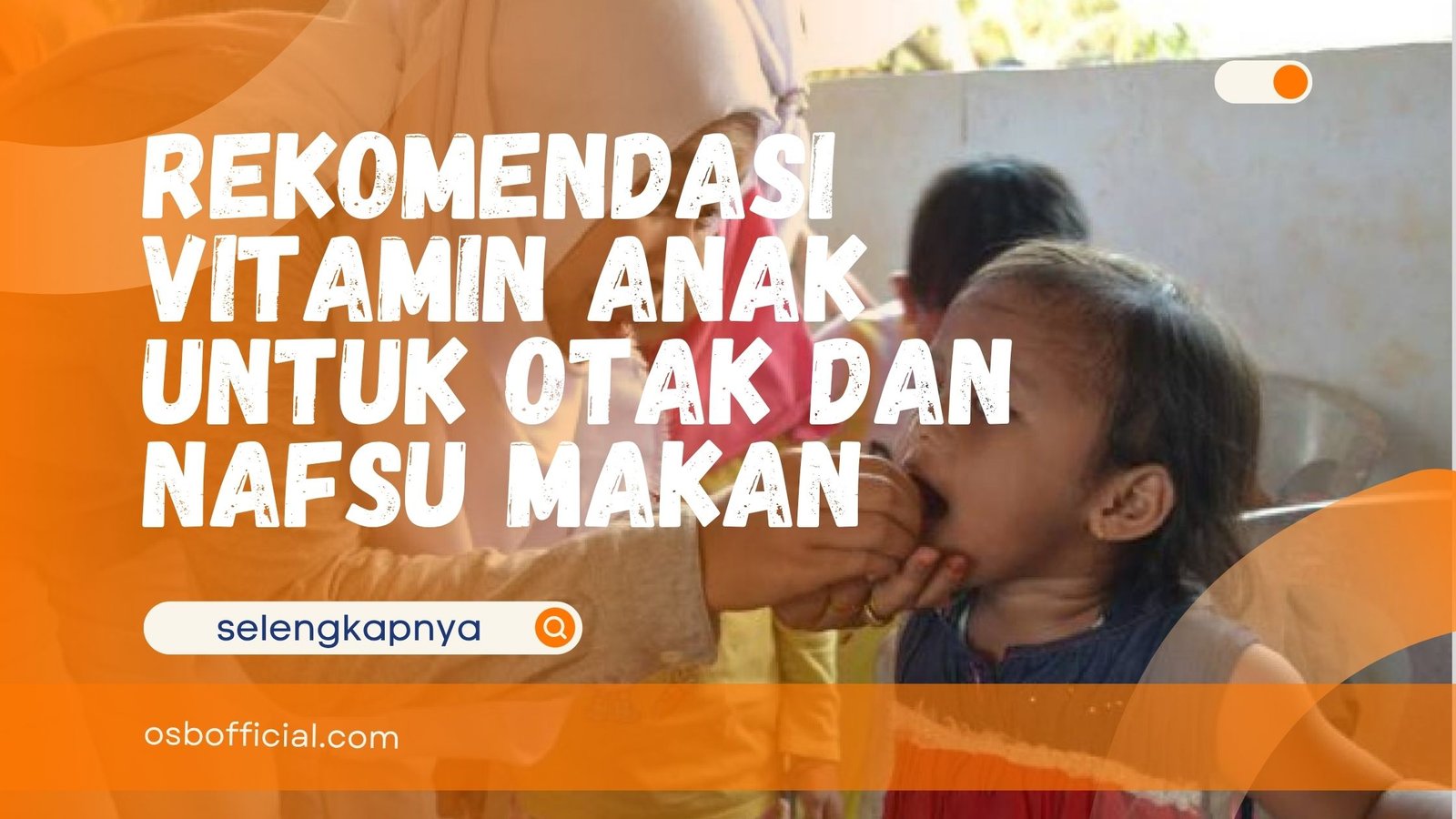 Vitamin Anak untuk Otak dan Nafsu Makan Andalan dan Terbaik