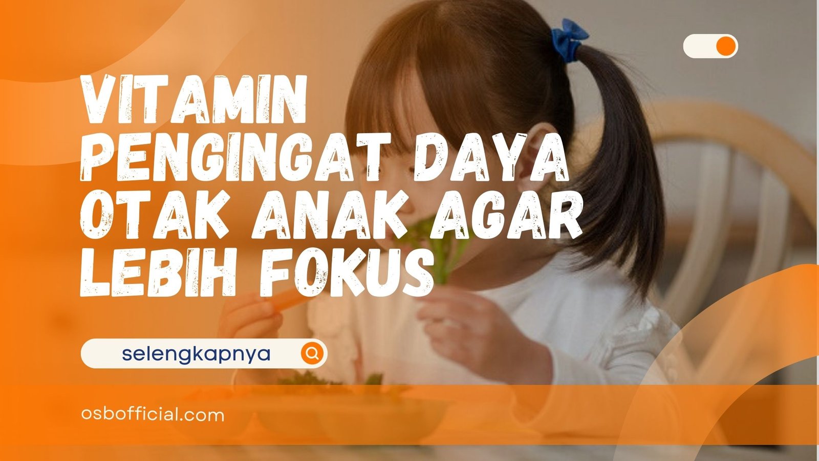 Vitamin Pengingat Daya Otak Anak agar Lebih Fokus
